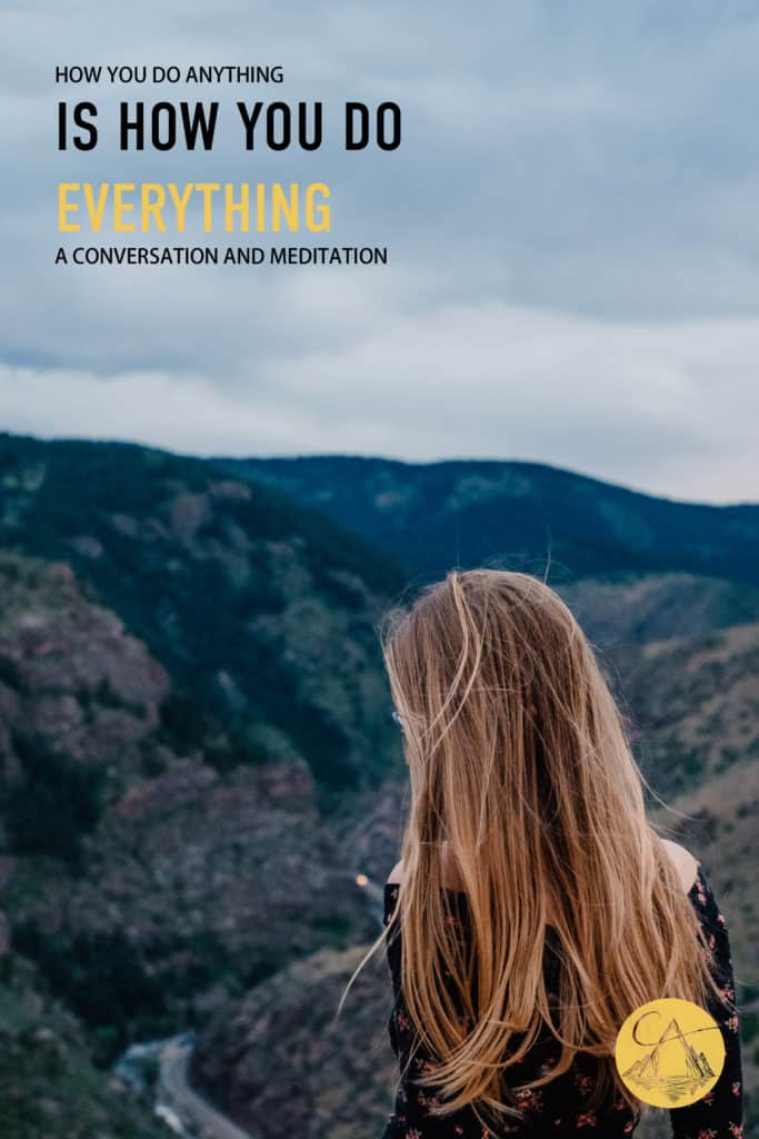 How You Do Anything Is How You Do Everything - Celebrate Again Yoga